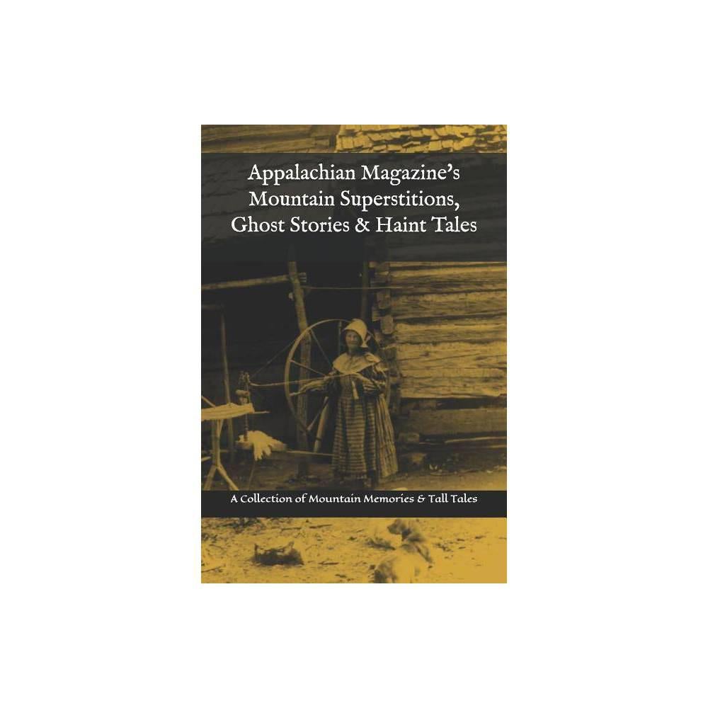 Appalachian Magazine's Mountain Superstitions, Ghost Stories & Haint ...